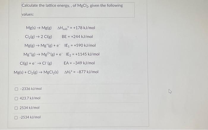Solved Calculate the lattice energy, , of MgCl2, given the | Chegg.com