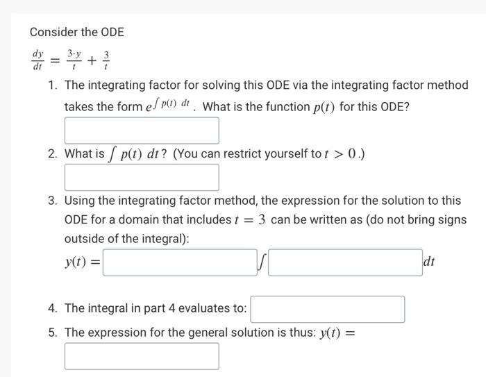 Solved Consider the ODE dtdy=t3⋅y+t3 1. The integrating | Chegg.com