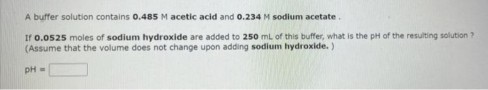 Solved A buffer solution contains 0.485M acetic acid and | Chegg.com