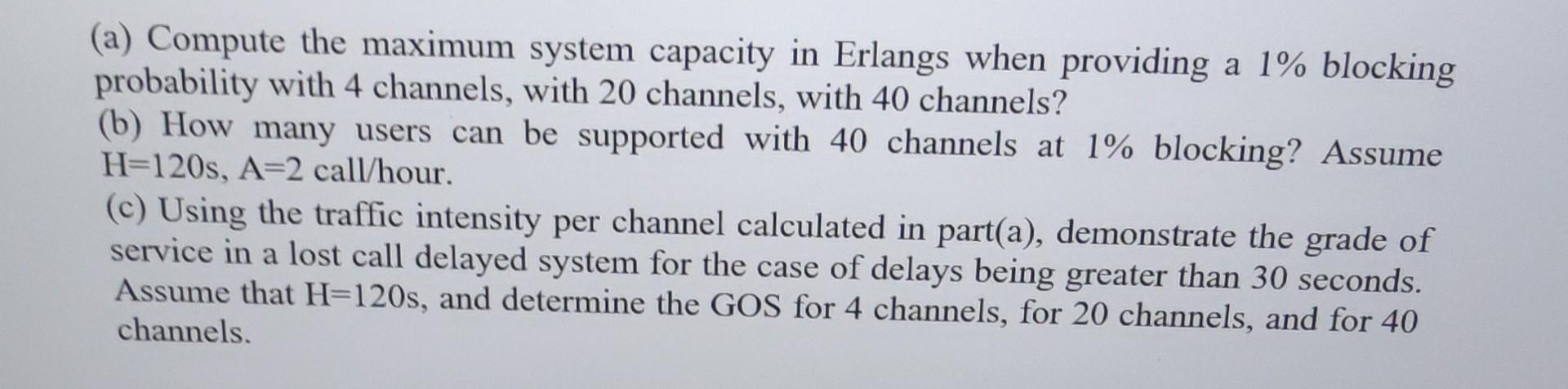 Solved (a) Compute the maximum system capacity in Erlangs | Chegg.com