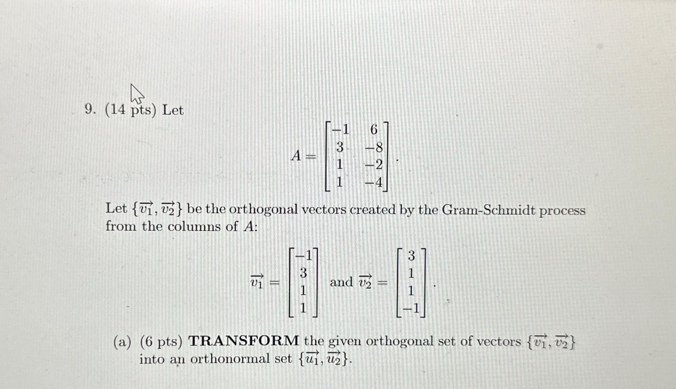 Solved (14 ﻿pts) ﻿LetA=[-163-81-21-4]Let {vec(v1),vec(v2)} | Chegg.com