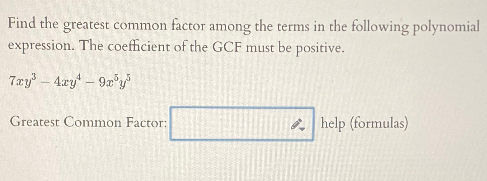 Solved Find the greatest common factor among the terms in | Chegg.com