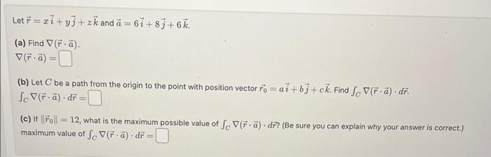 Solved Let r=xi+yj+zk and a=6i+8j+6k. (a) Find ∇(r⋅a). | Chegg.com