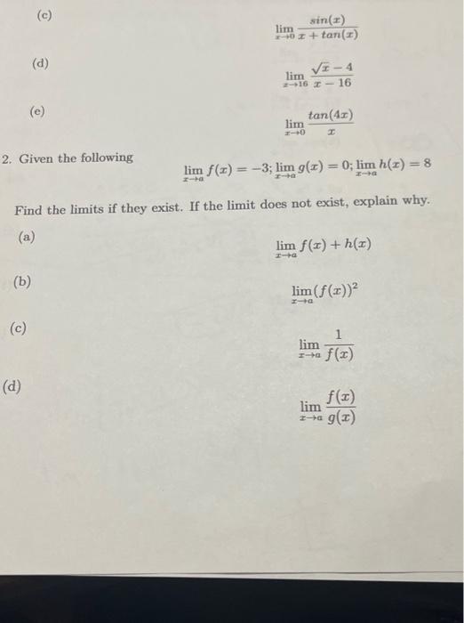 Solved (c) limx→0x+tan(x)sin(x) (d) limx→16x−16x−4 (e) | Chegg.com