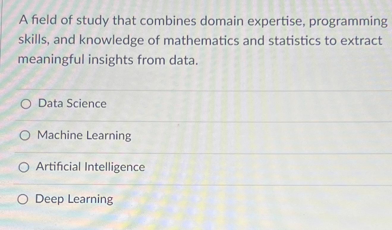 Solved A field of study that combines domain expertise, | Chegg.com