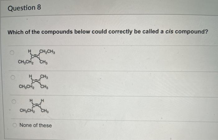 Solved Question 8 Which of the compounds below could | Chegg.com