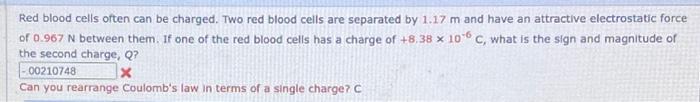 Solved Red blood cells often can be charged. Two red blood | Chegg.com