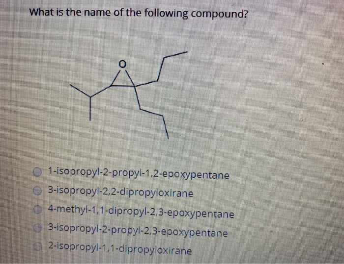 Solved What is the name of the following compound? | Chegg.com
