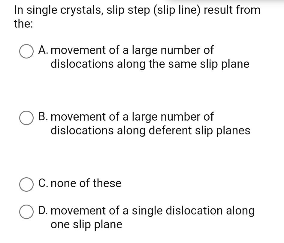 Solved In single crystals, slip step (slip line) result from | Chegg.com