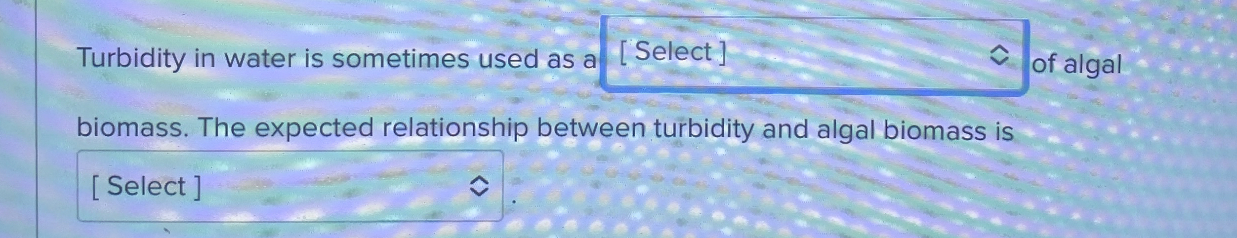 Solved Turbidity in water is sometimes used as aif | Chegg.com