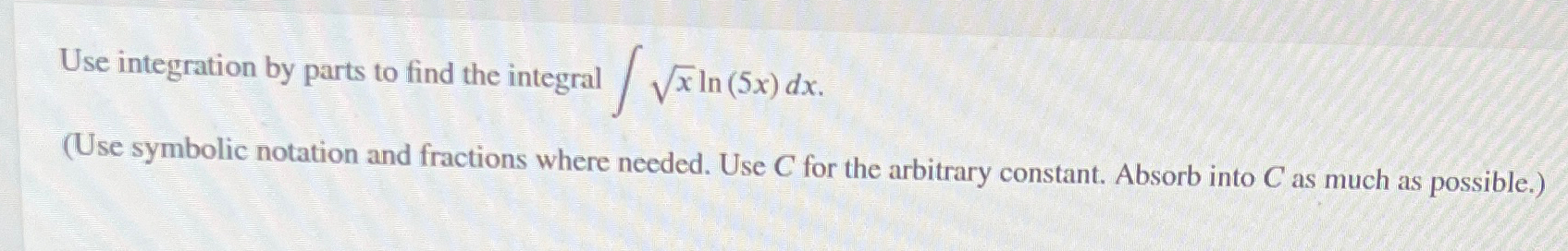 Solved Use integration by parts to find the integral | Chegg.com