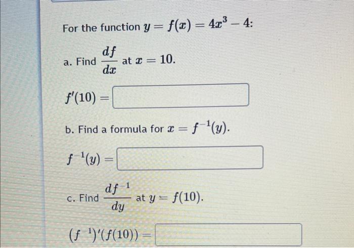 Solved or the function y=f(x)=4x3−4 : Find dxdf at x=10. | Chegg.com