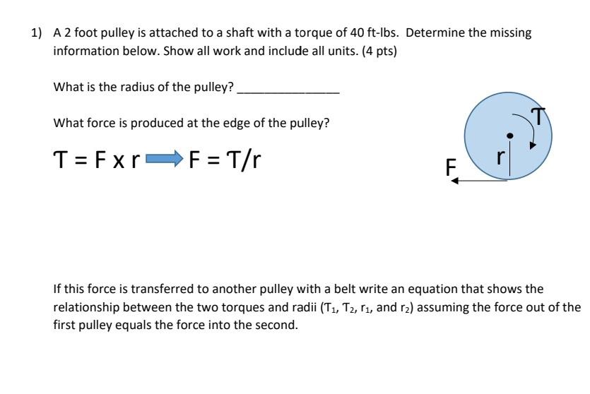 Solved 1) A 2 foot pulley is attached to a shaft with a | Chegg.com
