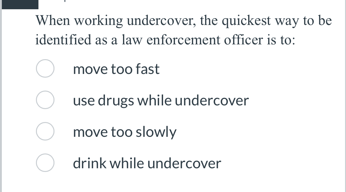 Solved When working undercover, the quickest way to be | Chegg.com
