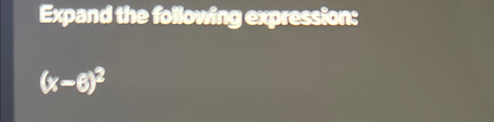 Solved Expand the following expressions(x-6)2 | Chegg.com
