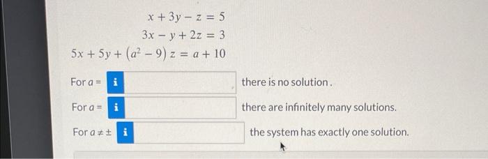 Solved x+3y−z=53x−y+2z=35x+5y+(a2−9)z=a+10 For a= there is | Chegg.com