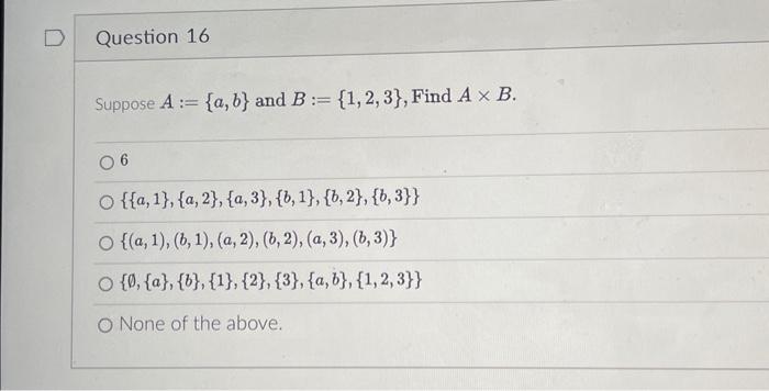 Solved Suppose A:={a,b} and B:={1,2,3}, Find A×B. 6 | Chegg.com