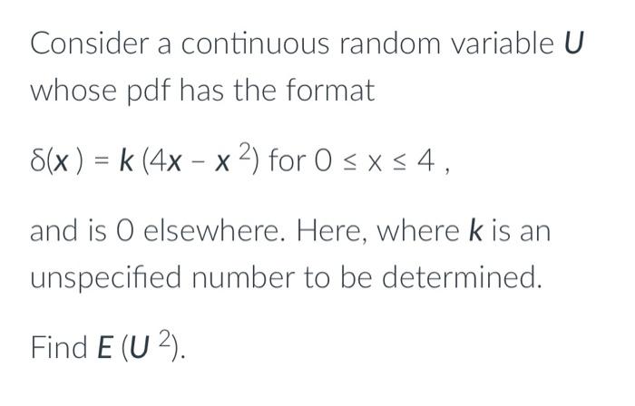 Solved Consider a continuous random variable U whose pdf has | Chegg.com
