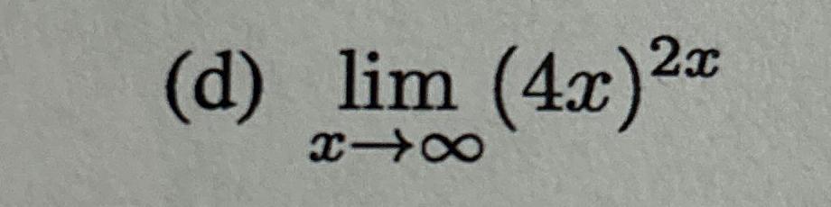 Solved limx→∞(4x)2x | Chegg.com