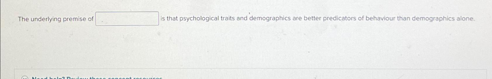 Solved The underlying premise of s that psychological traits | Chegg.com