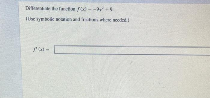 Solved Differentiate the function f(x)=−9x2+9 (Use symbolic | Chegg.com