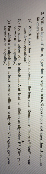 Solved 2. With an input of size n, algorithm A requires 1000 | Chegg.com