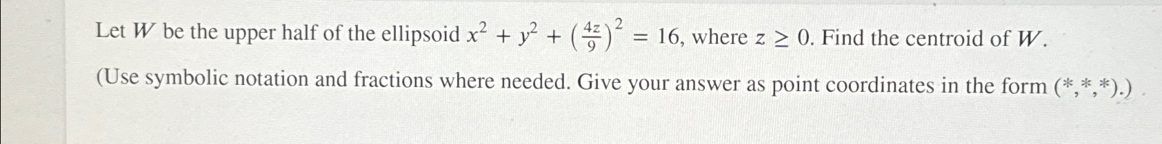 Solved Let W ﻿be the upper half of the ellipsoid | Chegg.com