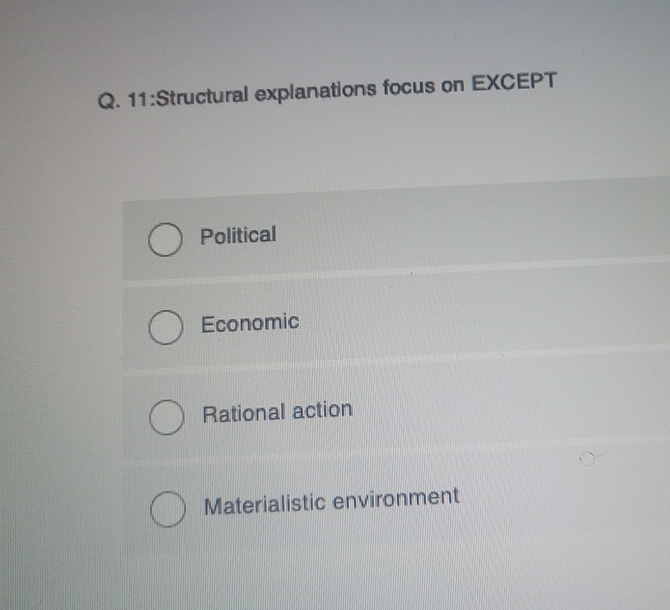 Solved Q. 11:Structural explanations focus on | Chegg.com