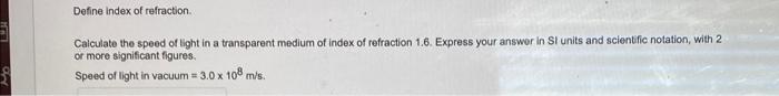 Solved Define Index of refraction Calculate the speed of | Chegg.com