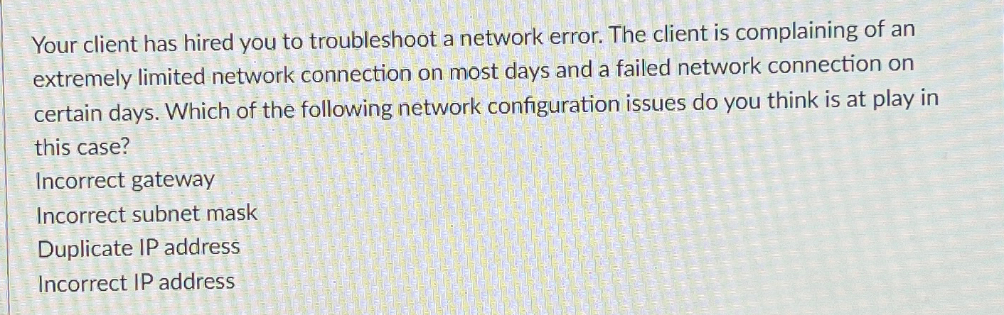 Solved Your client has hired you to troubleshoot a network | Chegg.com