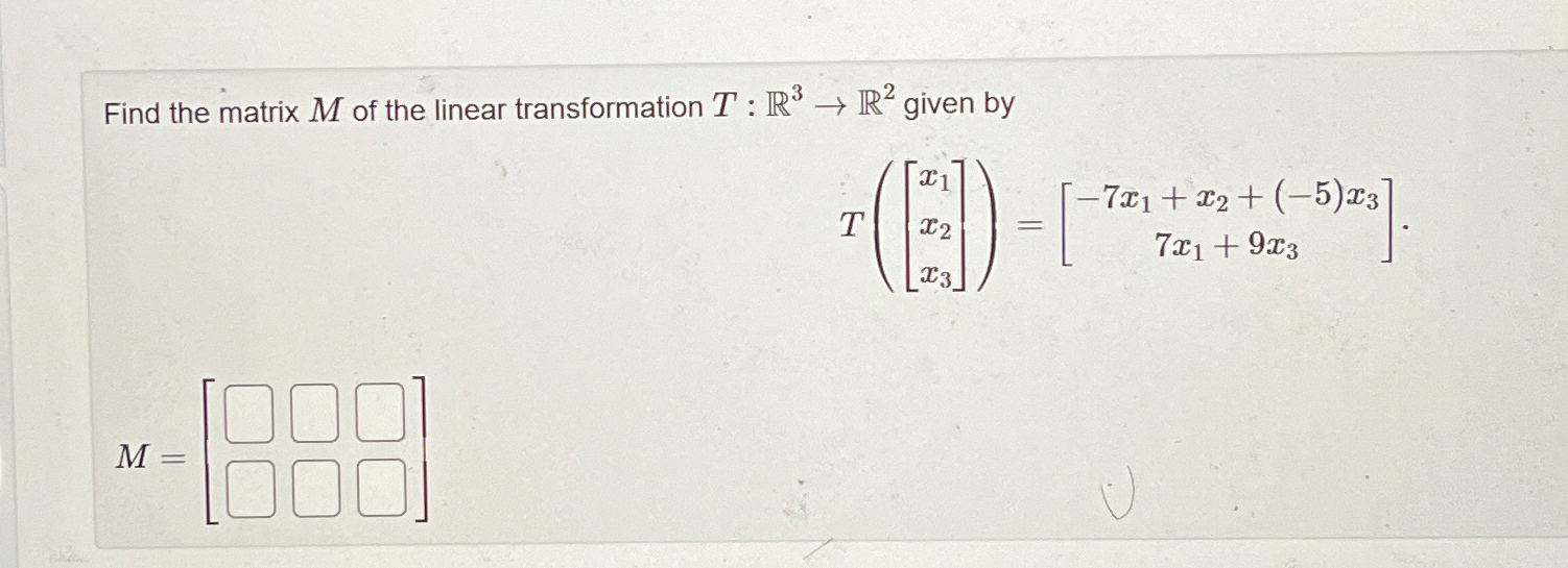 Solved Find the matrix M ﻿of the linear transformation | Chegg.com