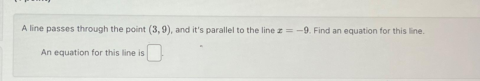Solved A line passes through the point (3,9), ﻿and it's | Chegg.com