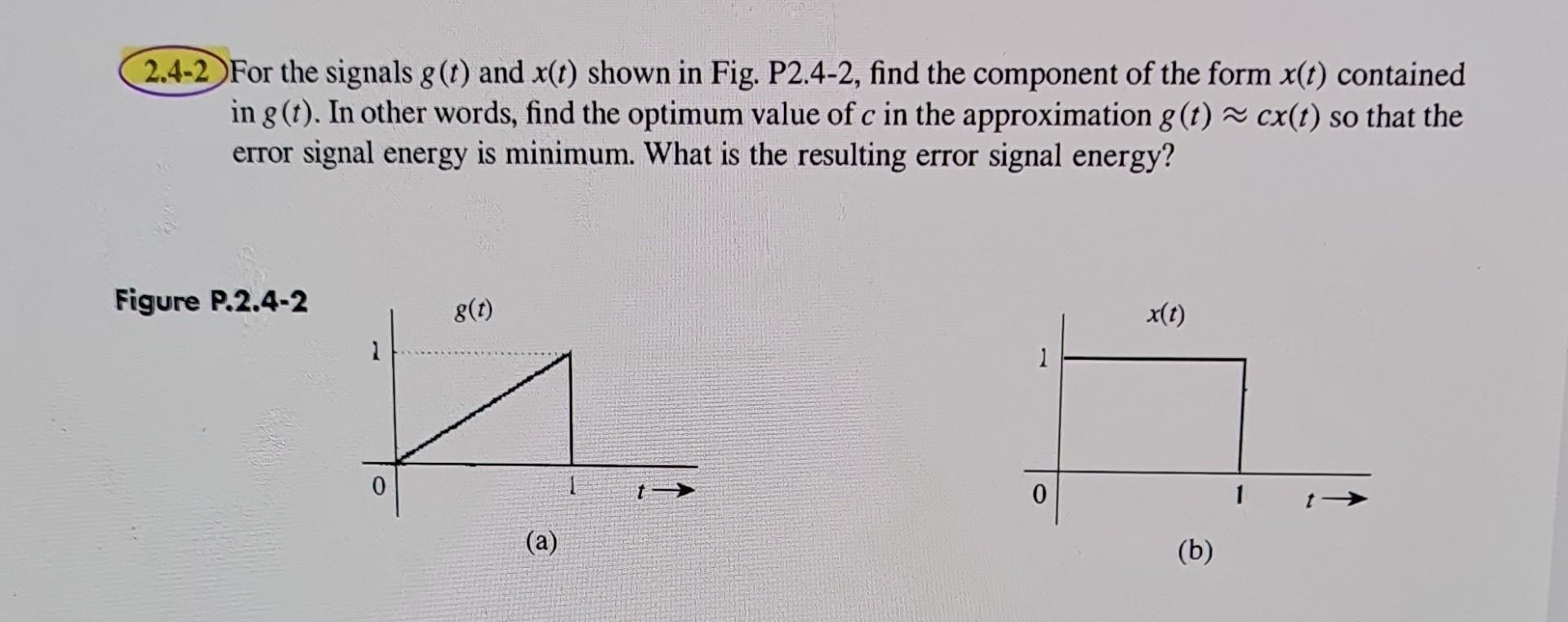 Solved 2.4-2 For the signals g(t) and x(t) shown in Fig. | Chegg.com