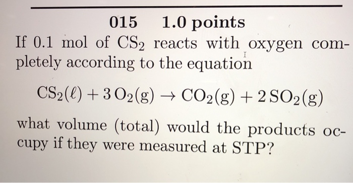 Solved 015 1.0 points If 0.1 mol of CS2 reacts with oxygen | Chegg.com