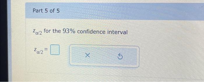 Solved zα/2 for the 90% confidence interval zα2= Part 4 of 5 | Chegg.com