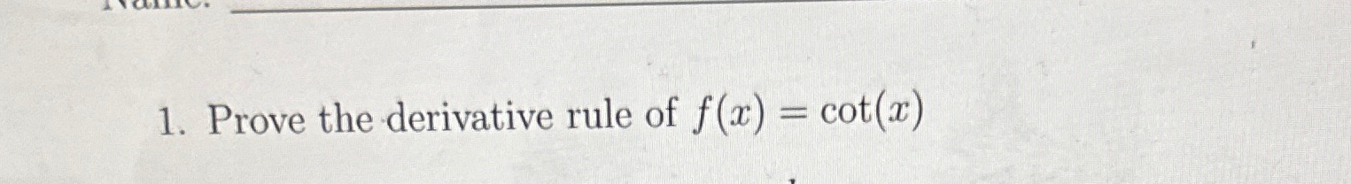 Solved Prove the derivative rule of f(x)=cot(x) | Chegg.com