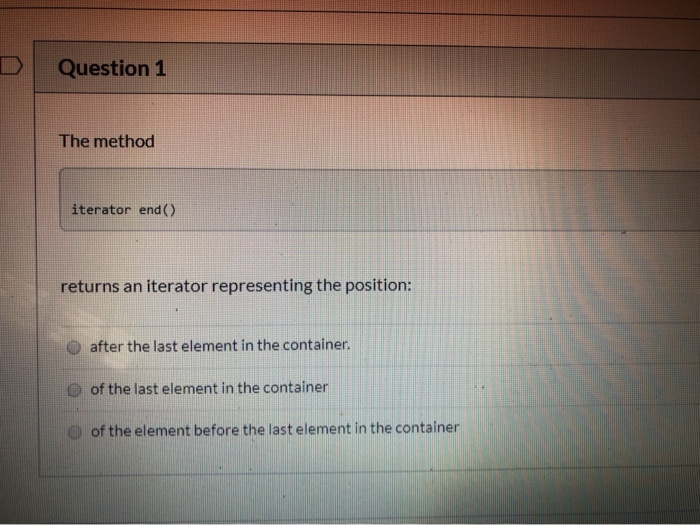 Solved Question 1 The Method Iterator End Returns An 