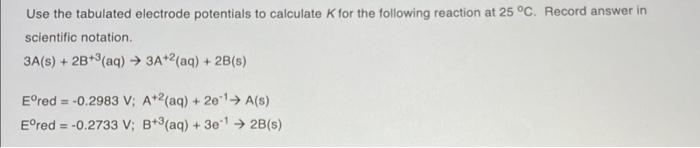 Solved Use the tabulated electrode potentials to calculate | Chegg.com