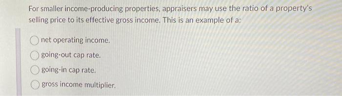 [Solved]: For smaller income-producing properties, appraise