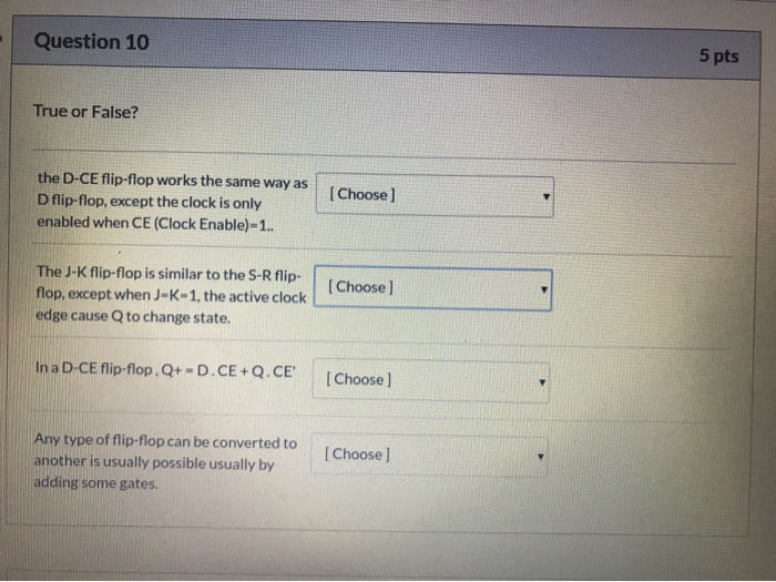 Solved Question 10 5 pts True or False? the D-CE flip-flop | Chegg.com