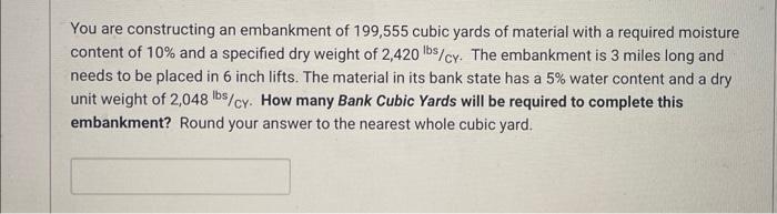 Solved You are constructing an embankment of 199,555 cubic | Chegg.com