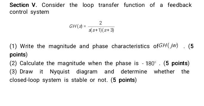 Solved Section V. Consider the loop transfer function of a | Chegg.com