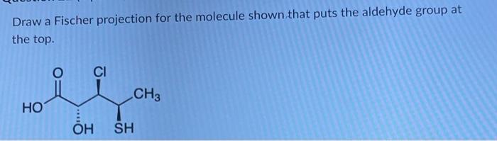 Solved Draw a Fischer projection for the molecule shown that | Chegg.com