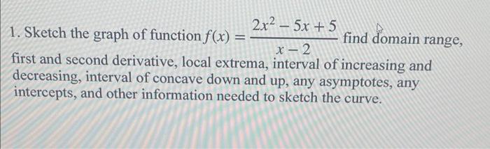 Solved 1. Sketch the graph of function f(x)=x−22x2−5x+5 find | Chegg.com