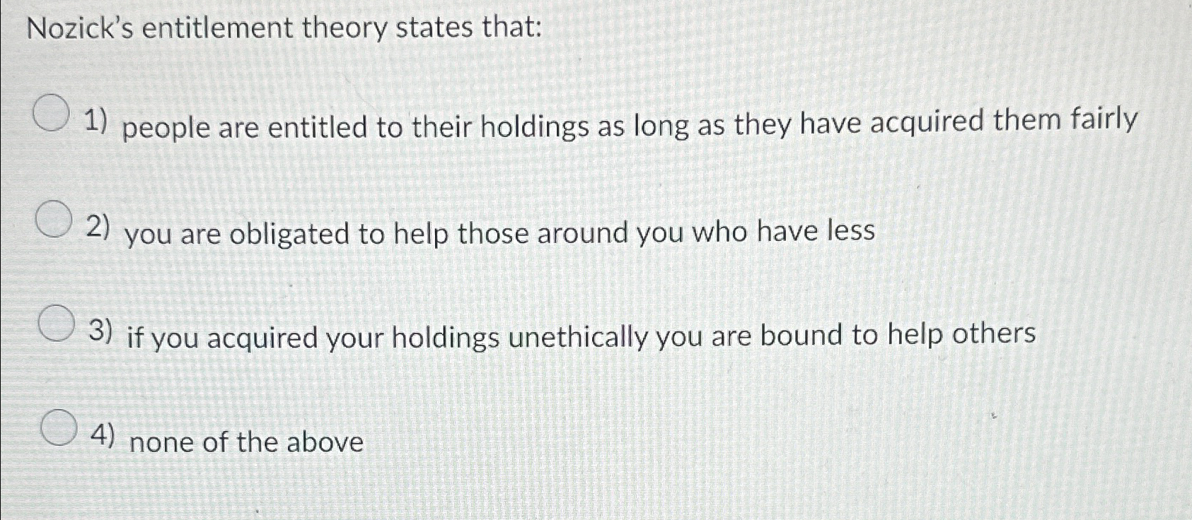 Solved Nozick's entitlement theory states that:people are | Chegg.com