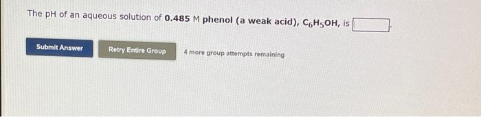 Solved The pH of an aqueous solution of 0.485M phenol (a | Chegg.com