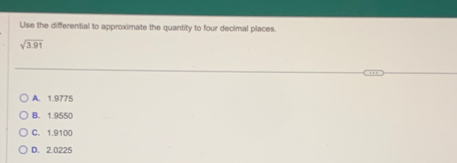 Solved Use the differential to approximate the quantity to | Chegg.com