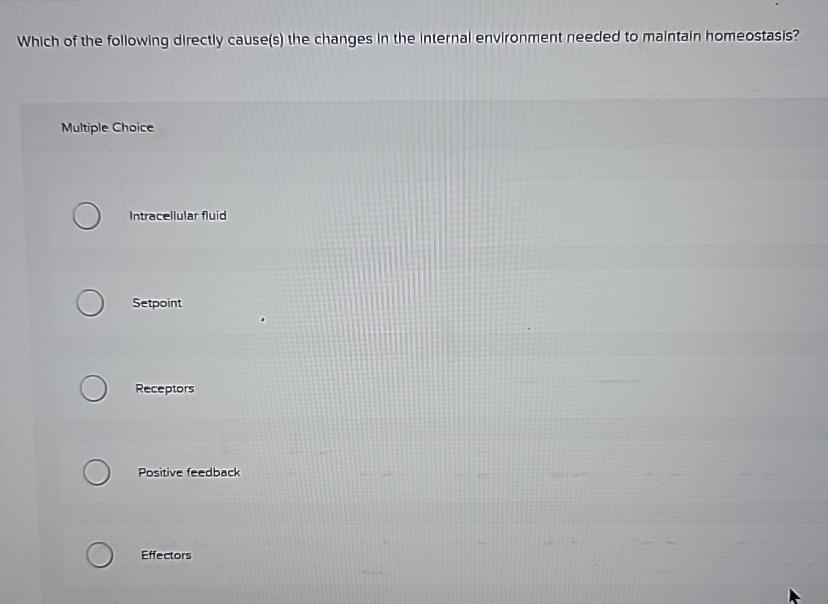 Solved Which of the following directly cause(s) ﻿the changes | Chegg.com