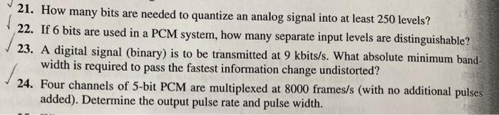 Solved 21. How many bits are needed to quantize an analog | Chegg.com