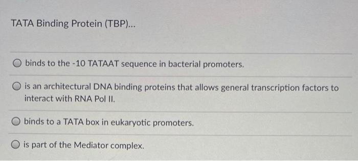 Solved TATA Binding Protein (TBP)... binds to the - 10 | Chegg.com